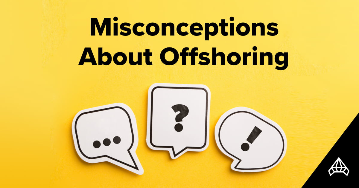 Common Misconceptions About Offshore Software Development - Part 1