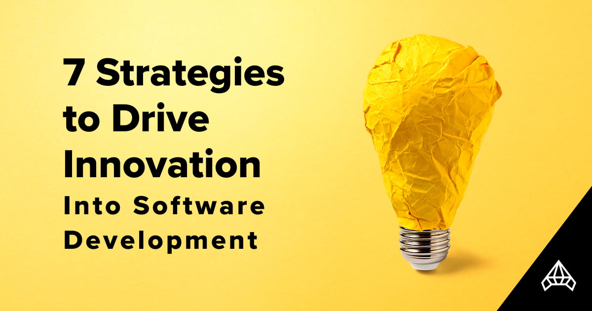 7 Strategies to drive innovation into software development