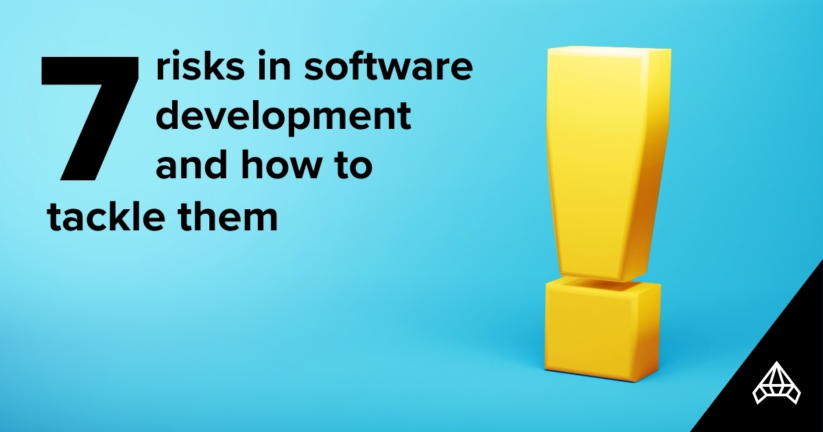 Top 7 Risks in Software Development and How to Mitigate Them