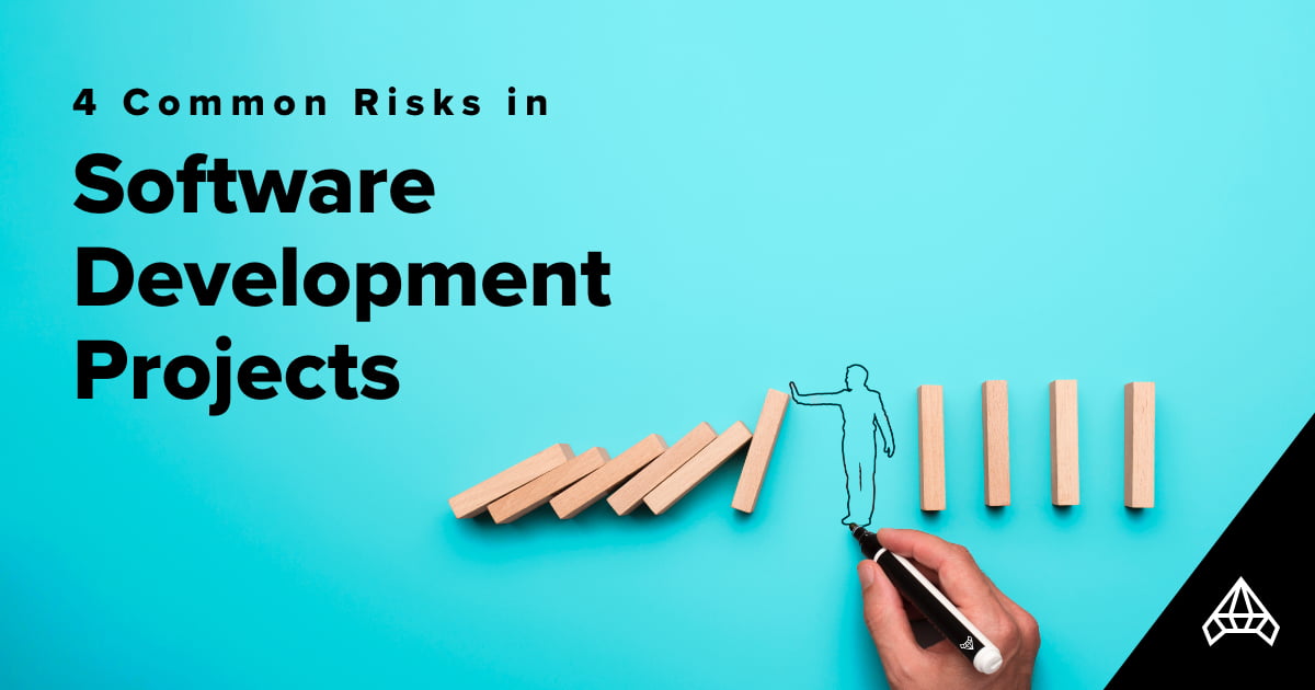 4 Common Risks In Software Development Projects 4 Common Risks In Software Development Projects