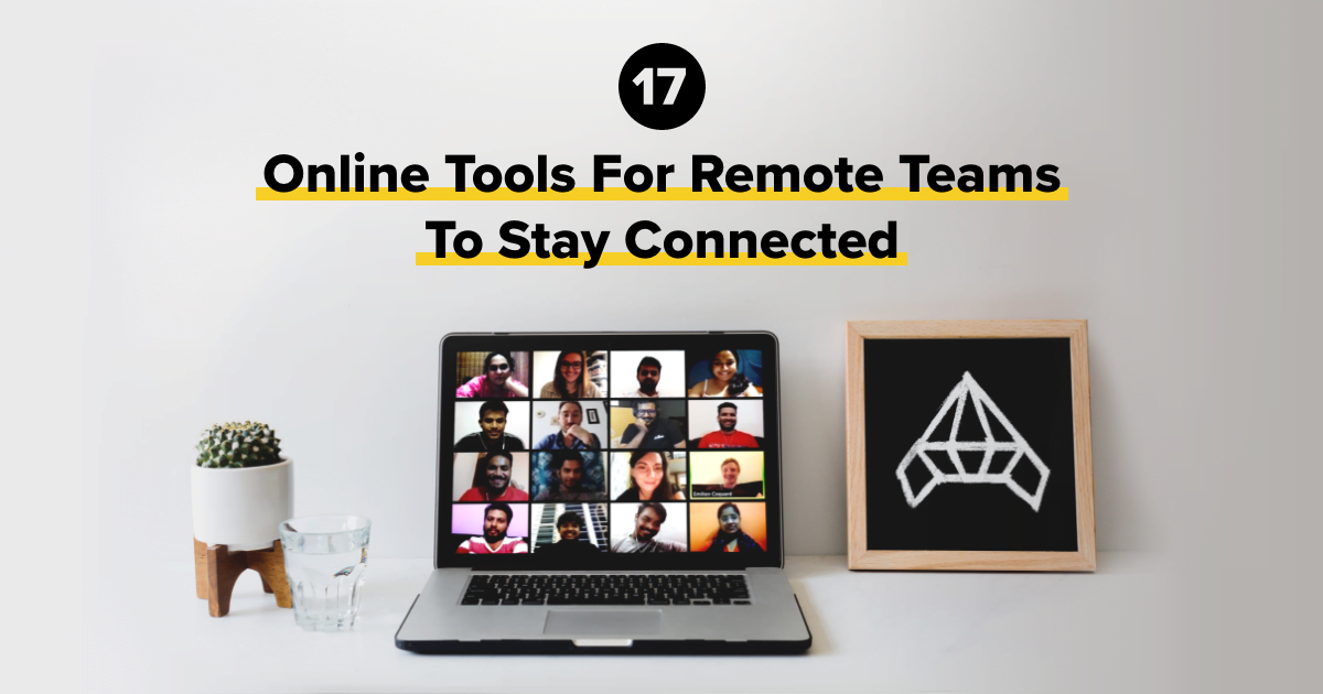 17 Online Tools For Remote Teams To Stay Connected