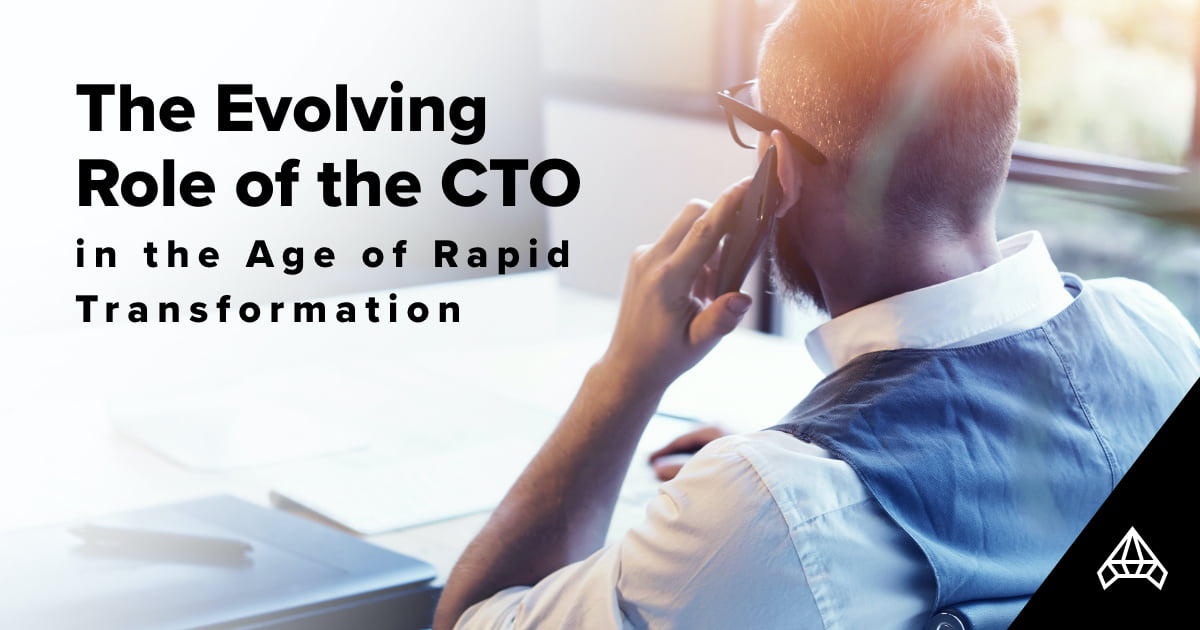 The Evolving Role of the CTO in the Age of Rapid Transformation