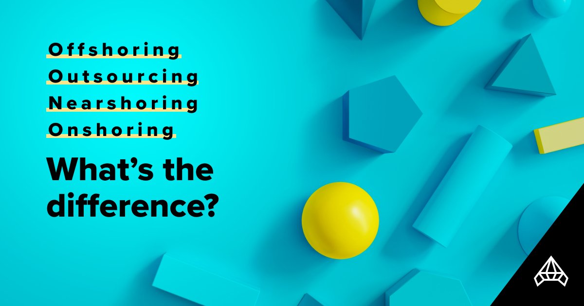 Outsourcing vs Offshoring vs Nearshoring vs Onshoring: Definitions ...