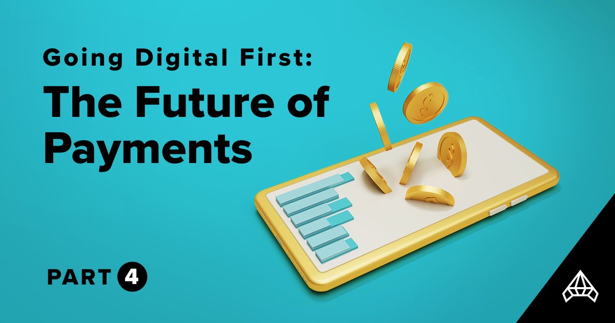 Going Digital First: The Future of Payments