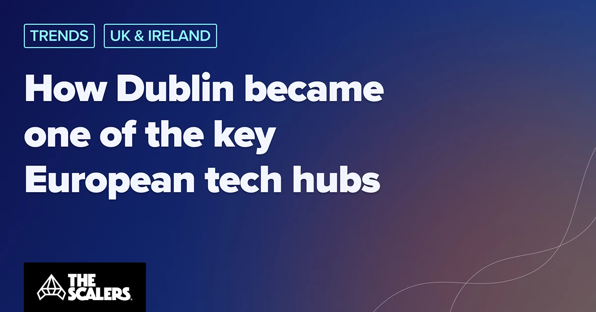 How Dublin became one of the key European tech hubs