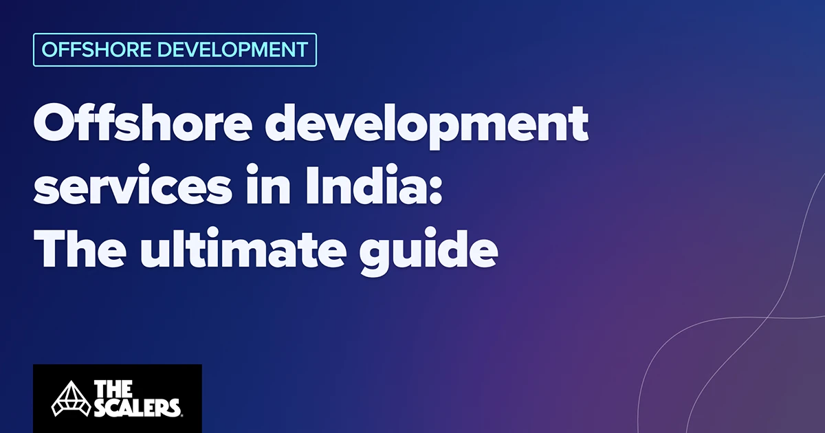 Offshore Development Services in India: The Ultimate Guide