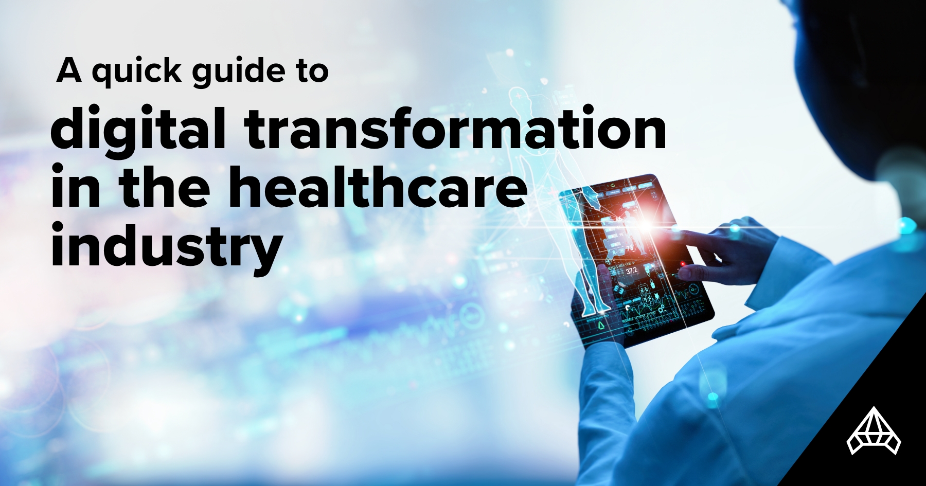 A Quick Guide to Digital Transformation in the Healthcare Industry