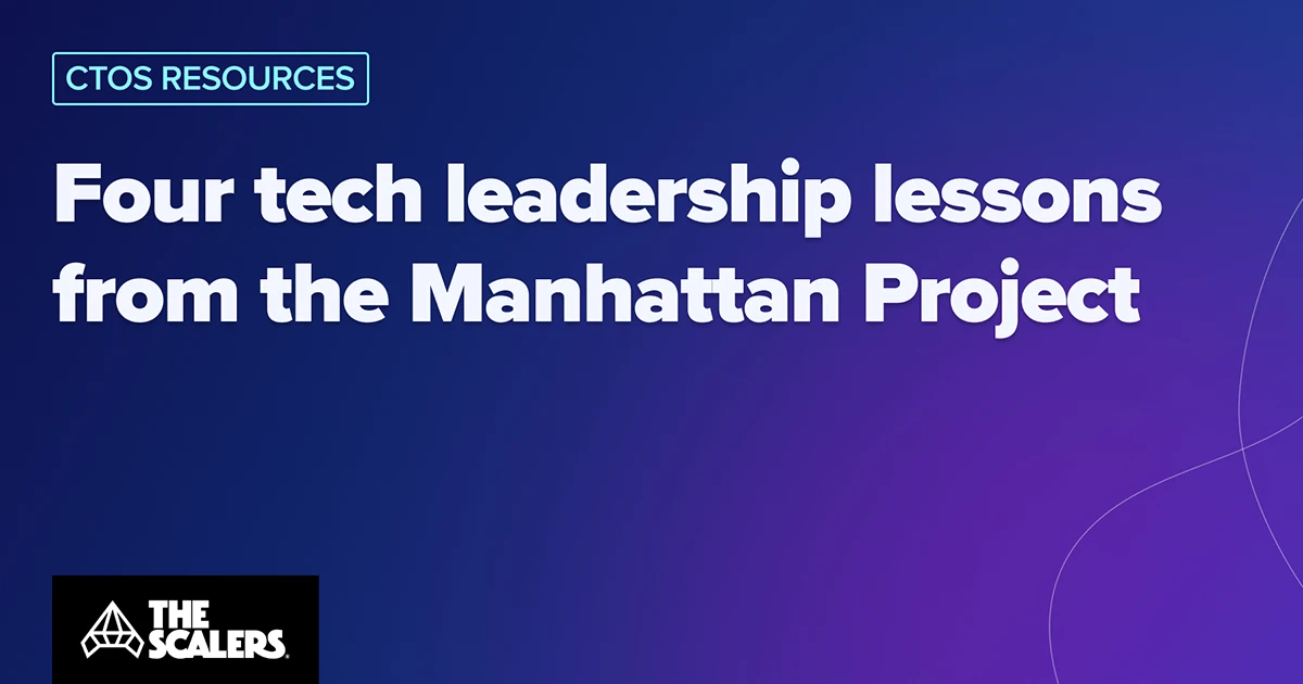 Four Tech Leadership Lessons From The Manhattan Project