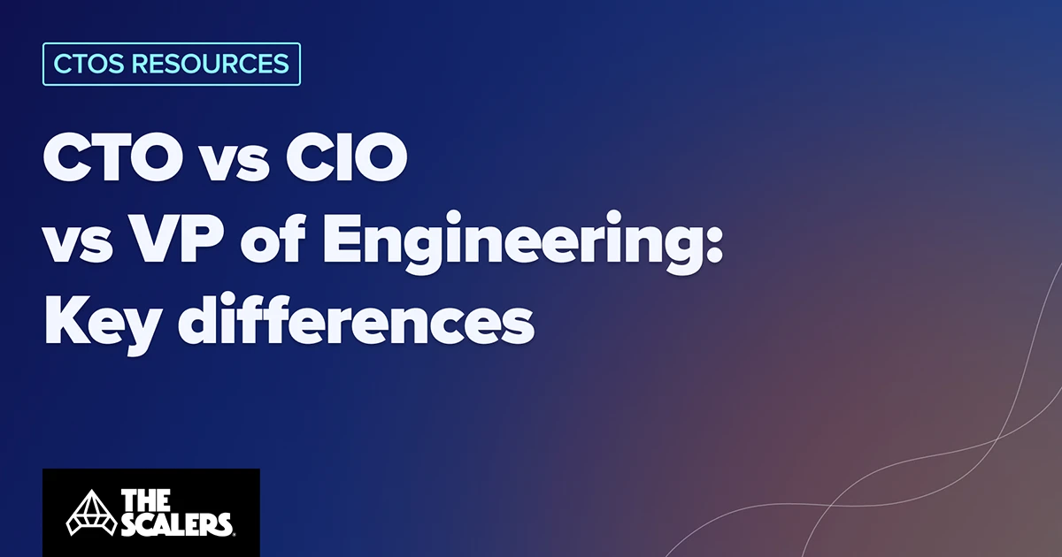 CTO vs CIO vs VP of Engineering: Key Differences