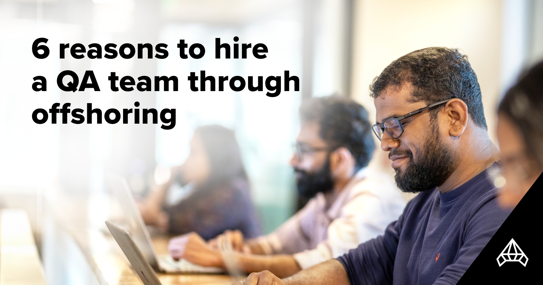 Hire a QA Team via Offshoring: 6 Proven Reasons