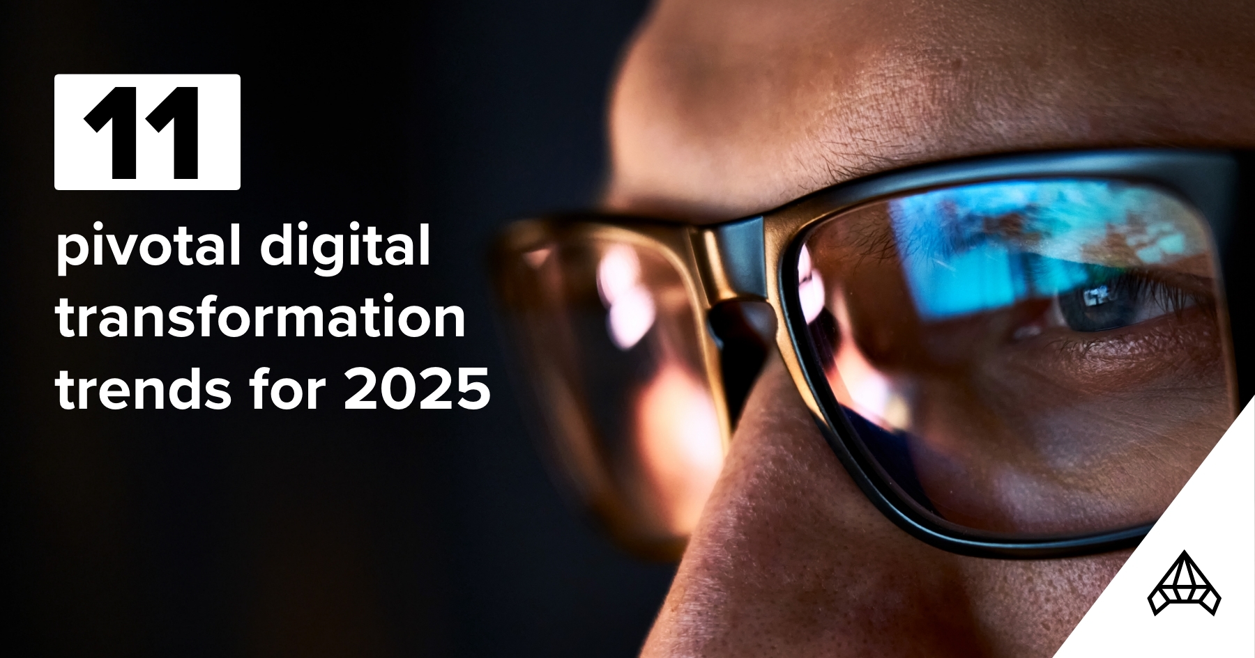 11 Digital Transformation Trends You Should Know for 2025